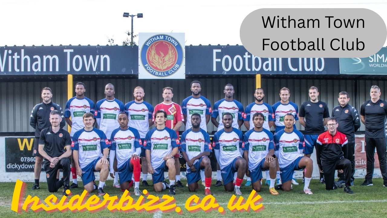 Witham Town Football Club – History, Achievements & Community - InsiderBizz